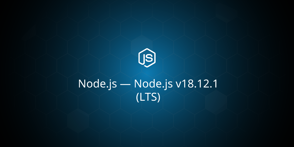 Node.js — Node.js v18.12.1 (LTS)
